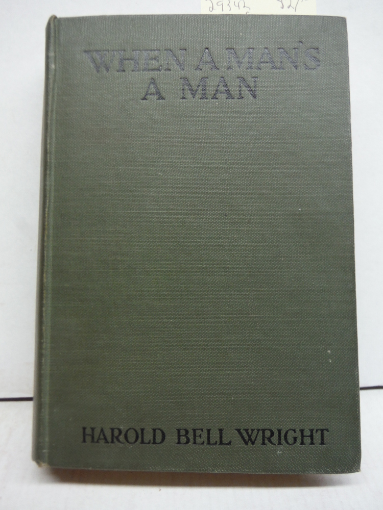 WHEN A MAN'S A MAN By HAROLD BELL WRIGHT 1916