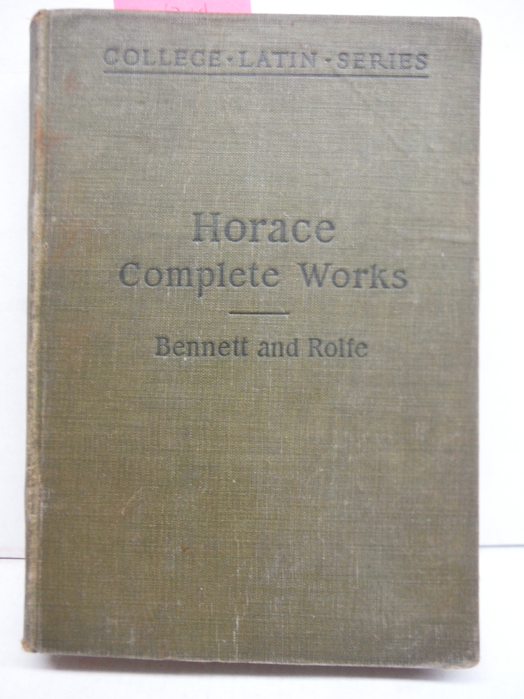 Horace Complete Works (College Latin Series, Odes and Epodes, Satires ...