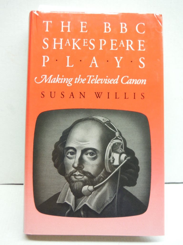 The BBC Shakespeare Plays: Making the Televised Canon